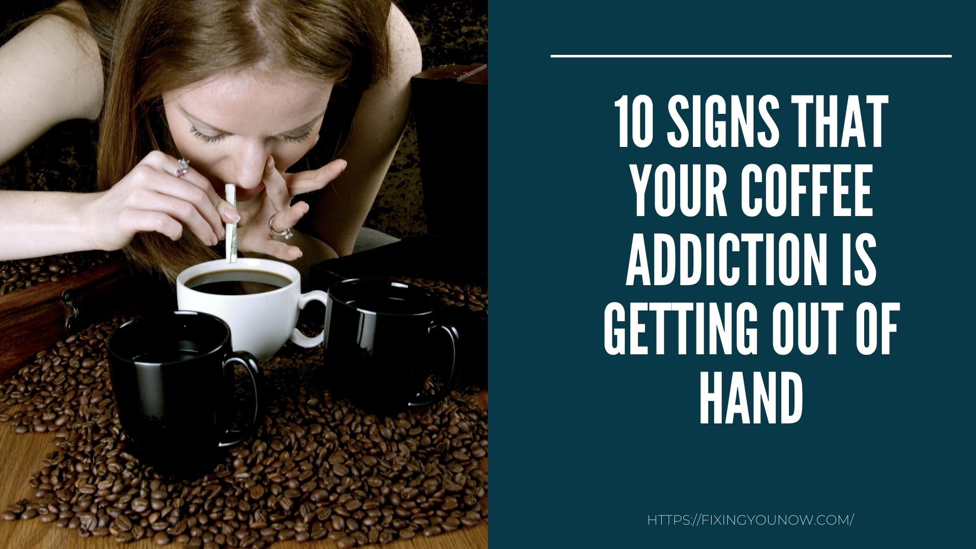 10 Signs That Your Coffee Addiction is Getting out of Hand - Fixing You Now