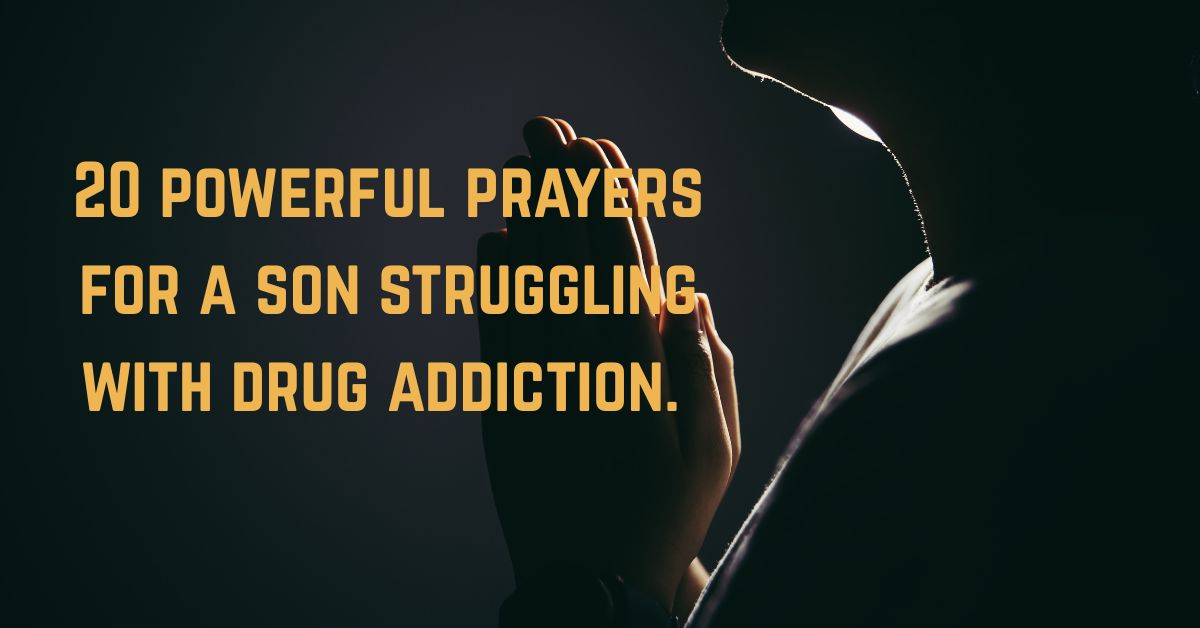 20 Powerful Prayers for a Son Struggling with Drug Addiction - Fixing ...